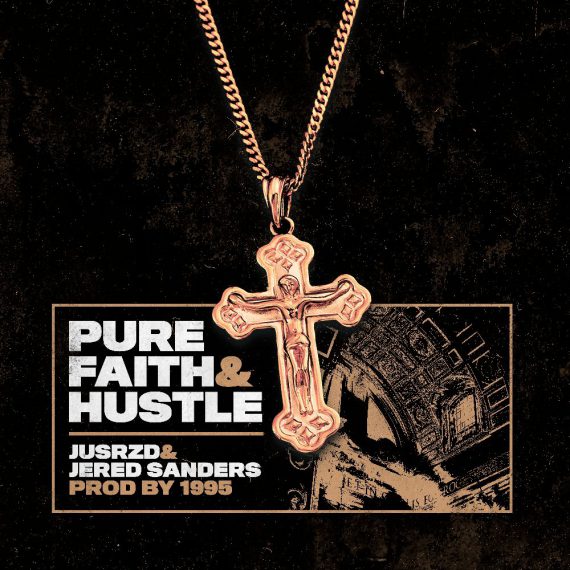 JusRzd Applies Action To Faith In His New Single “Pure Faith & Hustle ...