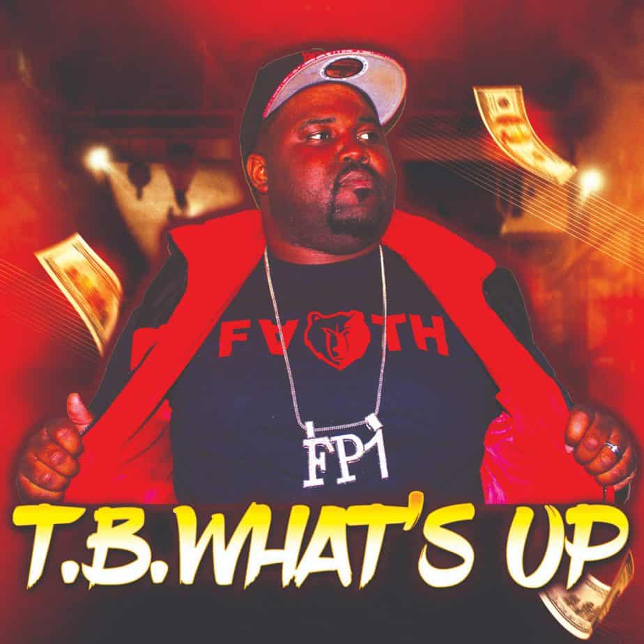 Fire Proof 1 Records Present T.B Hit Single " What's Up " Produced By ...